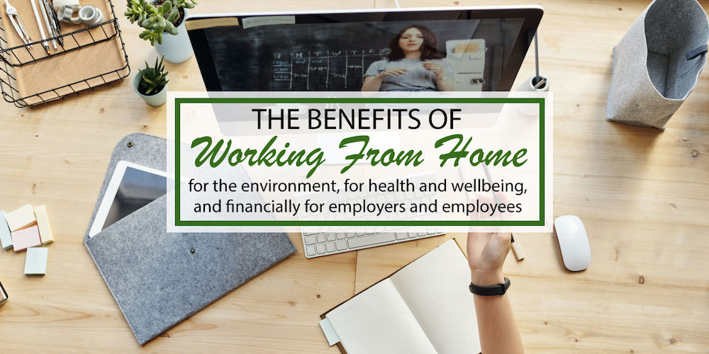 The Benefits of Working From Home For The Environment & More